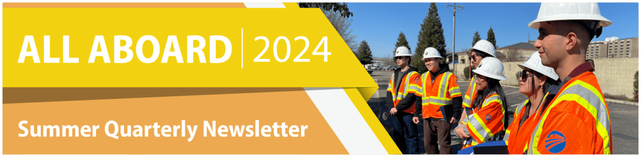 Summer 2024 All Aboard Quarterly Newsletter - California High Speed Rail